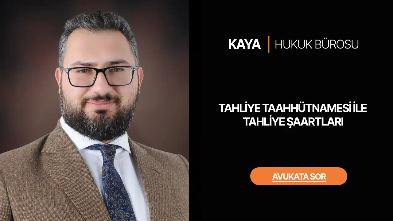 Tahliye Taahhütnamesi ile Tahliye Av. Arb. İbrahim Kaya - Gaziantep Avukat İbrahim Kaya